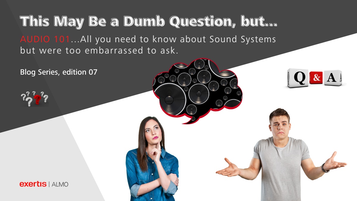Edition 7 of "This May Be a Dumb Question, but..." - Audio 101 - Almo ...