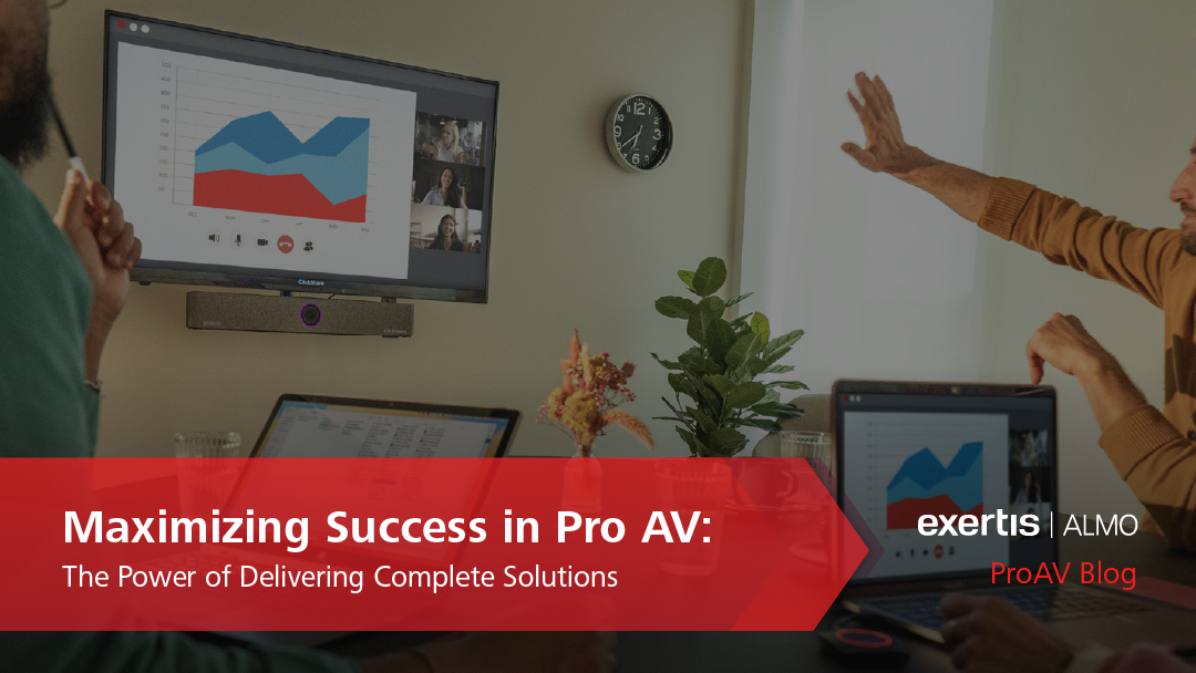 Maximizing Success in Pro AV: The Power of Delivering Complete Solutions - Almo Pro AV ...